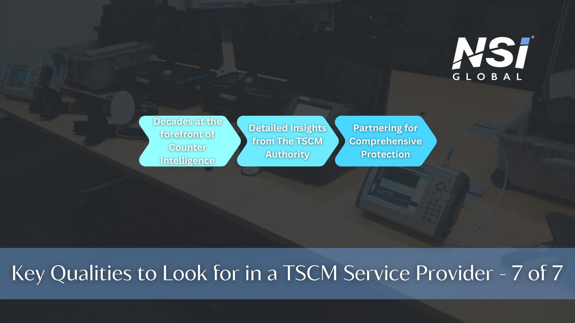 Key Qualities to Look for in a TSCM Service Provider - Part 7 of 7 - TSCM